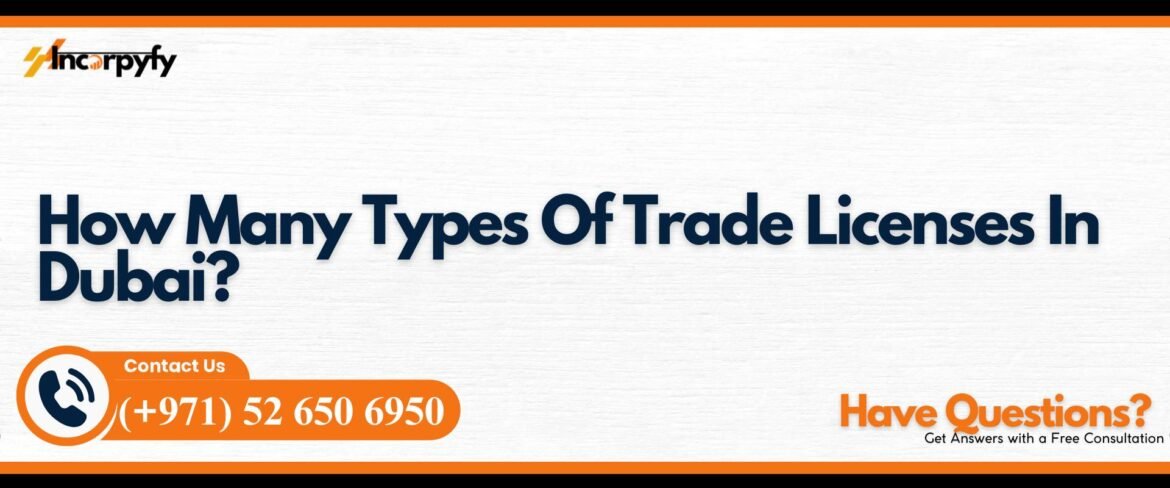How Many Types Of Trade Licenses In Dubai? - Incorpyfy Corporate ...