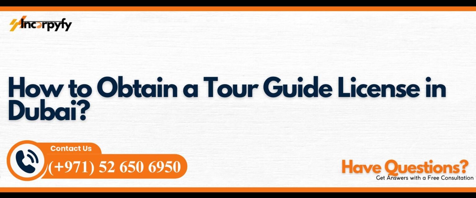 How to Obtain a Tour Guide License in Dubai? - Incorpyfy Corporate ...