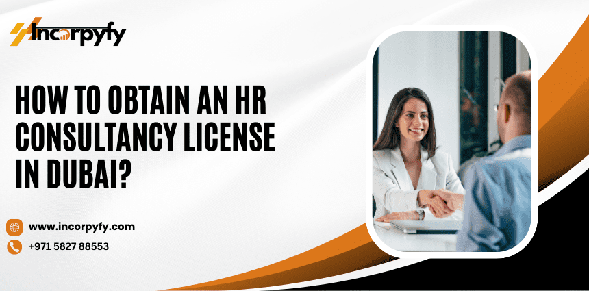 How to Obtain an HR Consultancy License in Dubai? - Incorpyfy Business ...