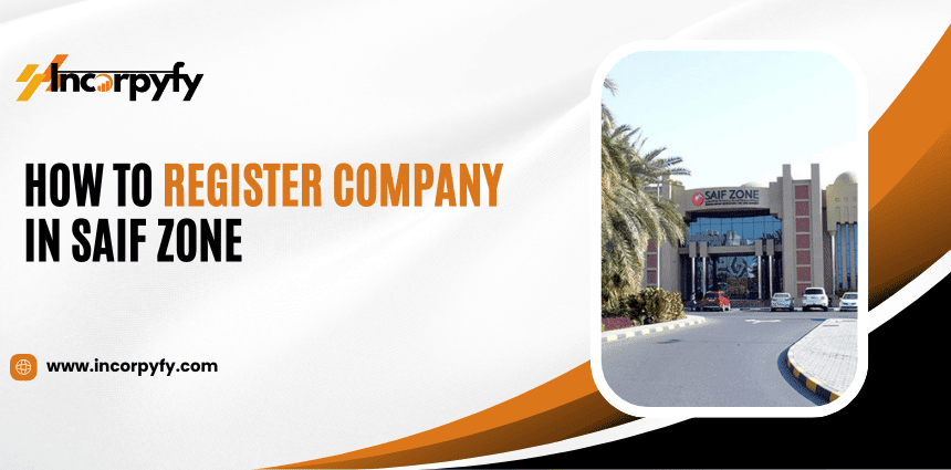 How To Register Company in SAIF Zone - Incorpyfy Business Setup Company