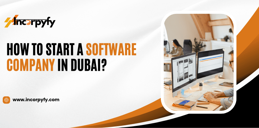 How to Start a Software Company in Dubai? - Incorpyfy Business Setup ...
