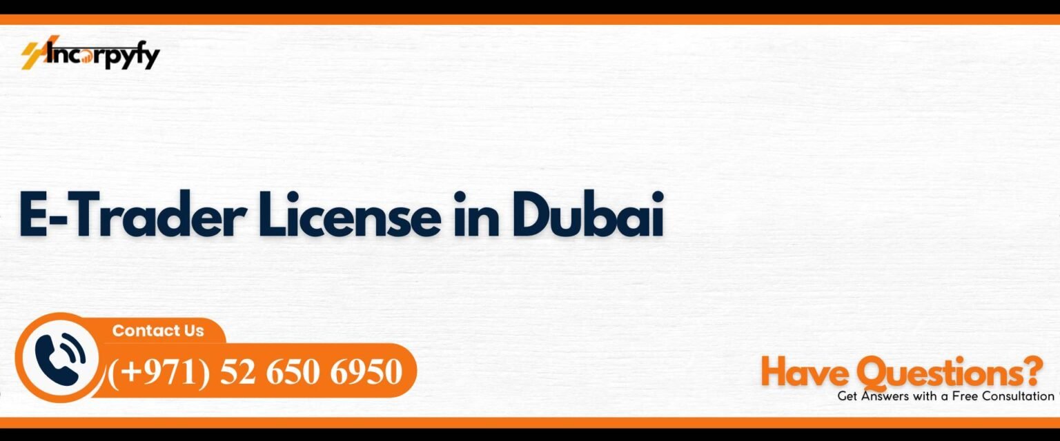 E-Trader License in Dubai | Incorpyfy