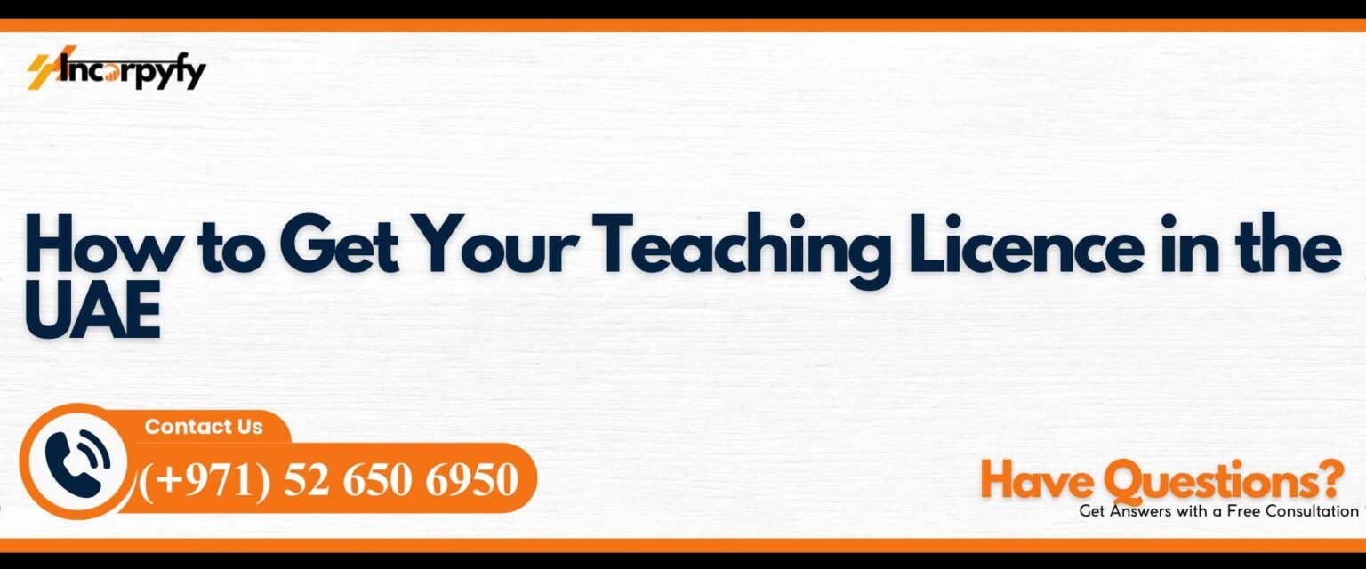 How to Get Your Teaching Licence in the UAE - Incorpyfy Corporate ...