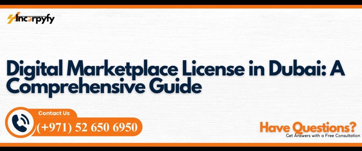 Digital Marketplace License in Dubai: A Comprehensive Guide