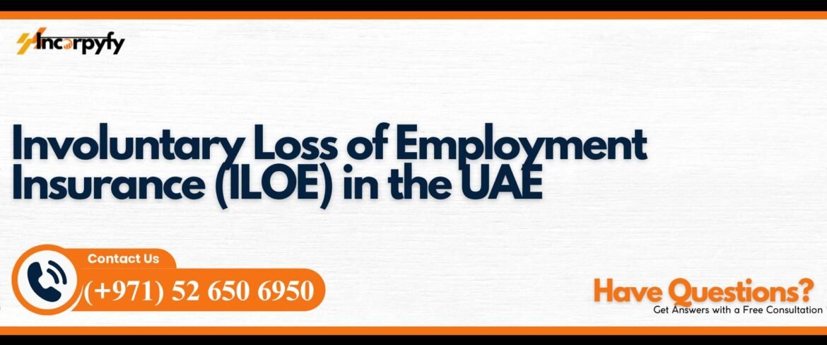 Involuntary Loss of Employment Insurance (ILOE) in the UAE | Incorpyfy
