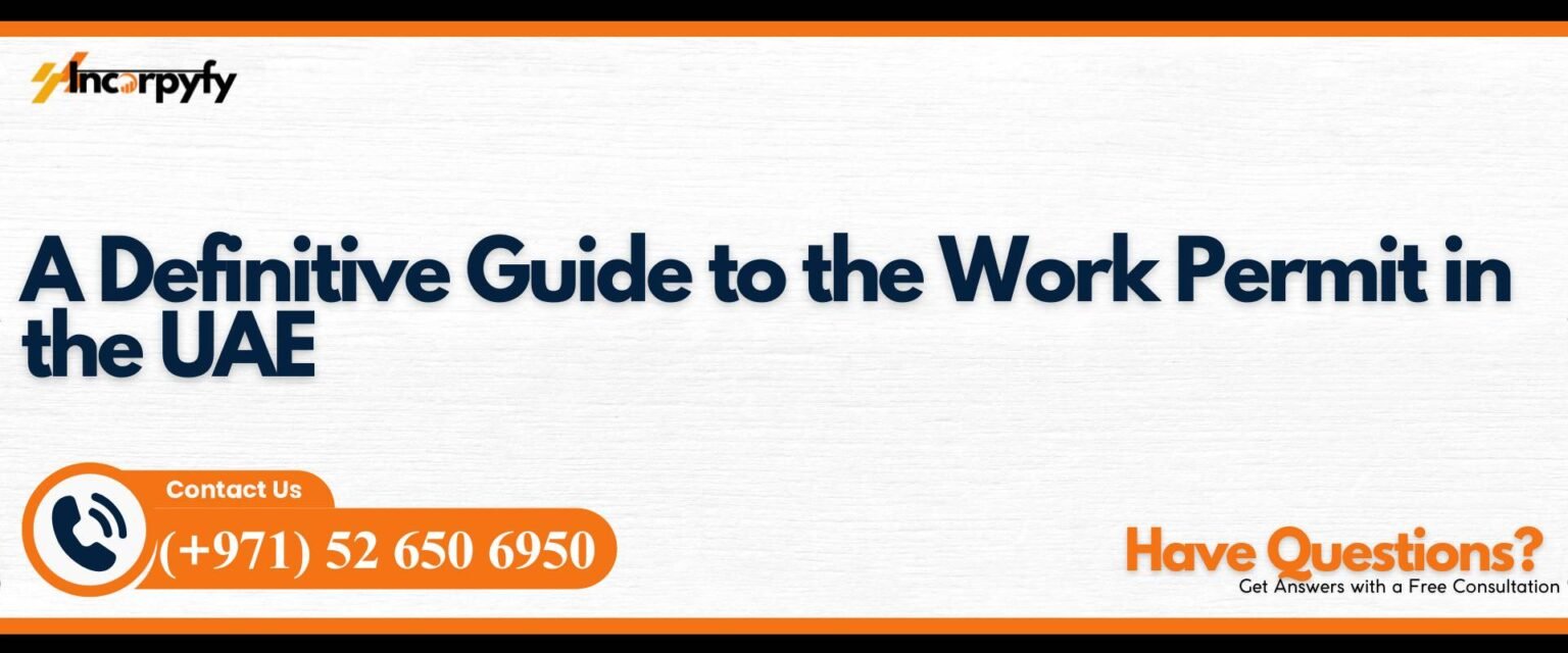 A Definitive Guide to the Work Permit in the UAE | Incorpyfy