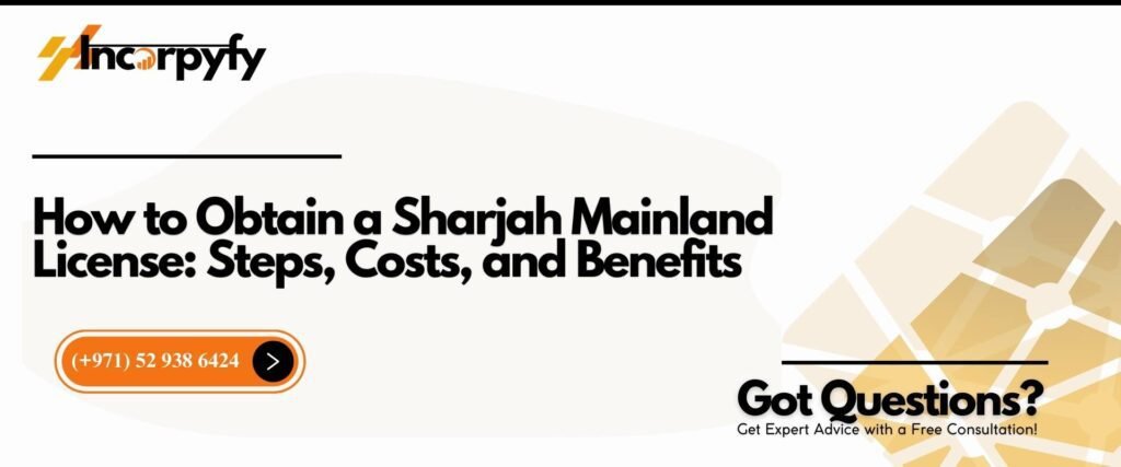 How to Obtain a Sharjah Mainland License: Steps, Costs, and Benefits ...