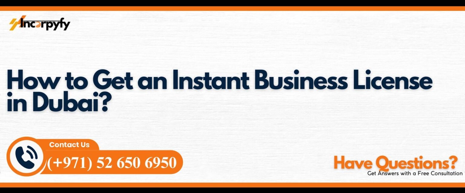 How to Get an Instant Business License in Dubai? | Incorpyfy
