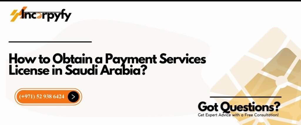 How to Obtain a Payment Services License in Saudi Arabia? | Incorpyfy