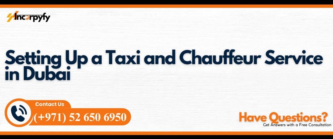 Setting Up a Taxi and Chauffeur Service in Dubai | Incorpyfy