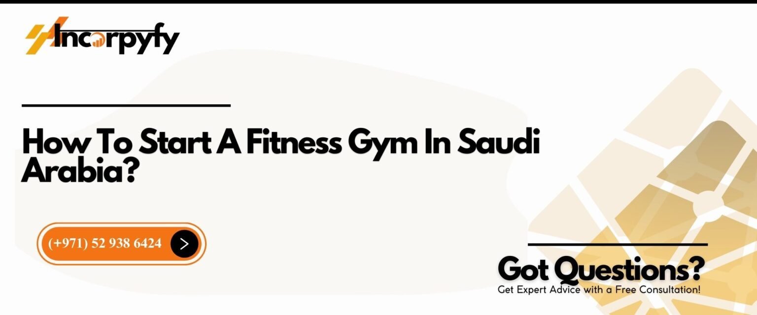 How To Start A Fitness Gym In Saudi Arabia? | Incorpyfy