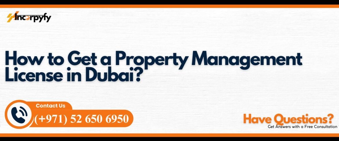 How to Get a Property Management License in Dubai? | Incorpyfy