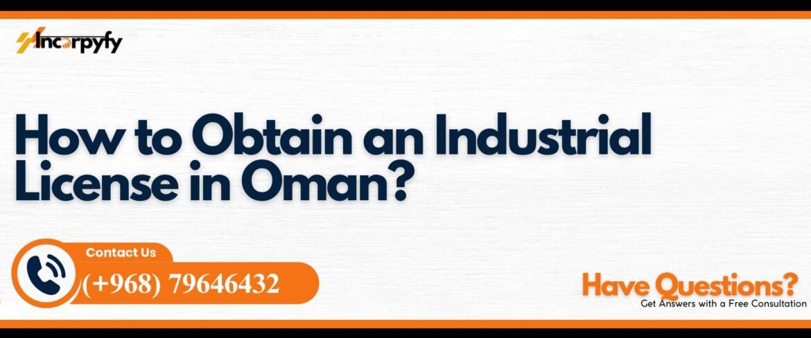 How to Obtain an Industrial License in Oman? | Incorpyfy