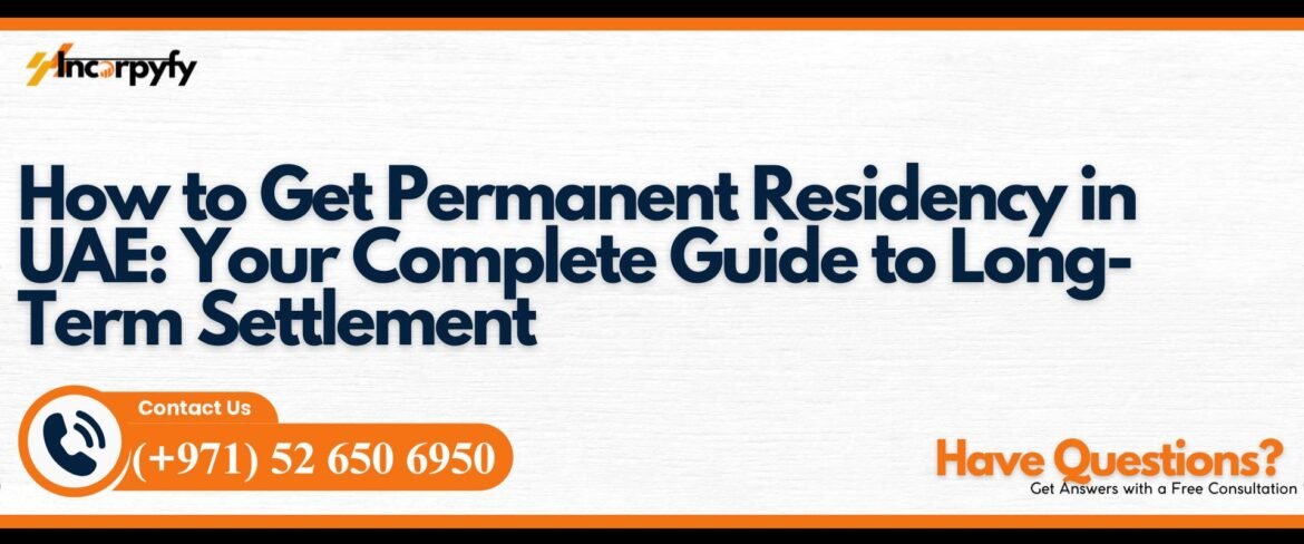 How to Get Permanent Residency in UAE | Incorpyfy