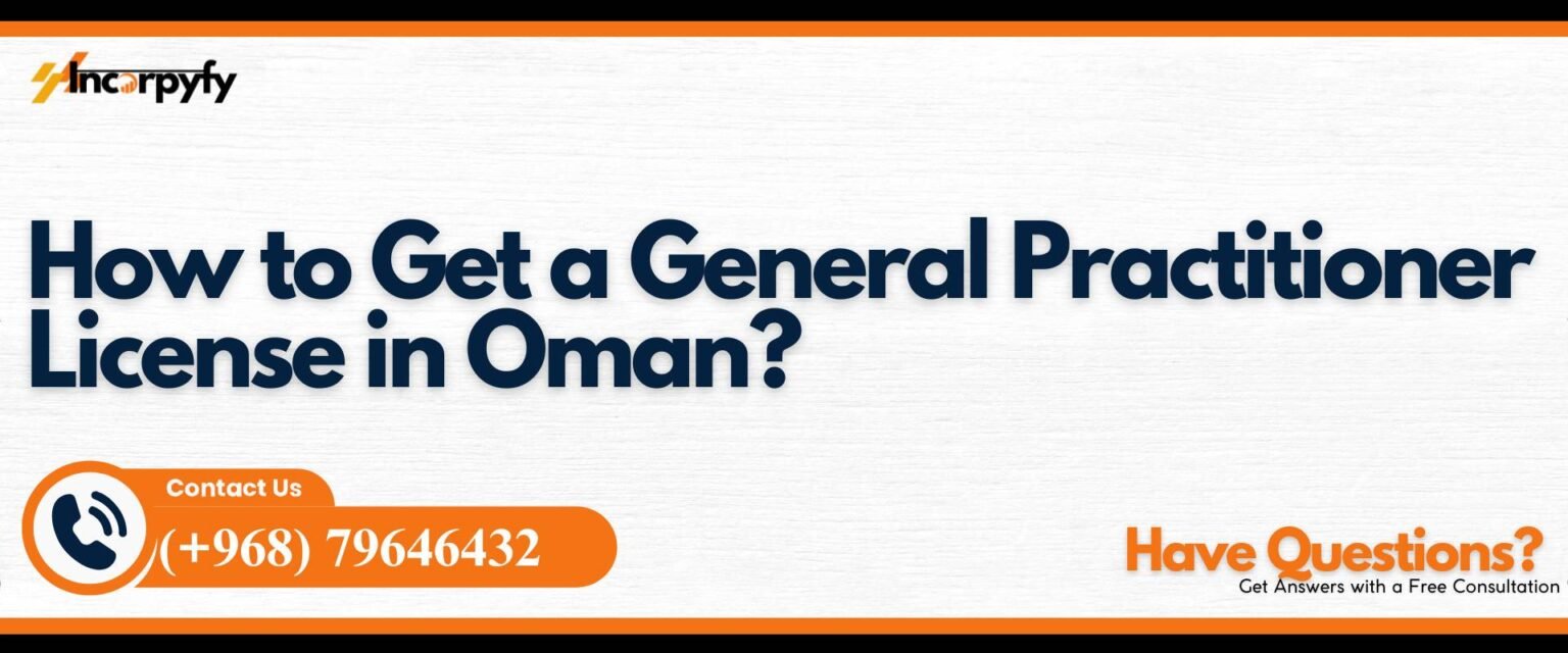 How to Get a General Practitioner License in Oman (2026 Guide) | Incorpyfy