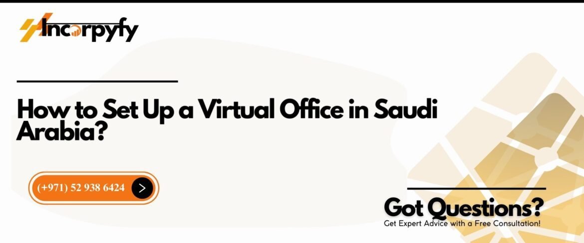 How to Set Up a Virtual Office in Saudi Arabia? | Incorpyfy
