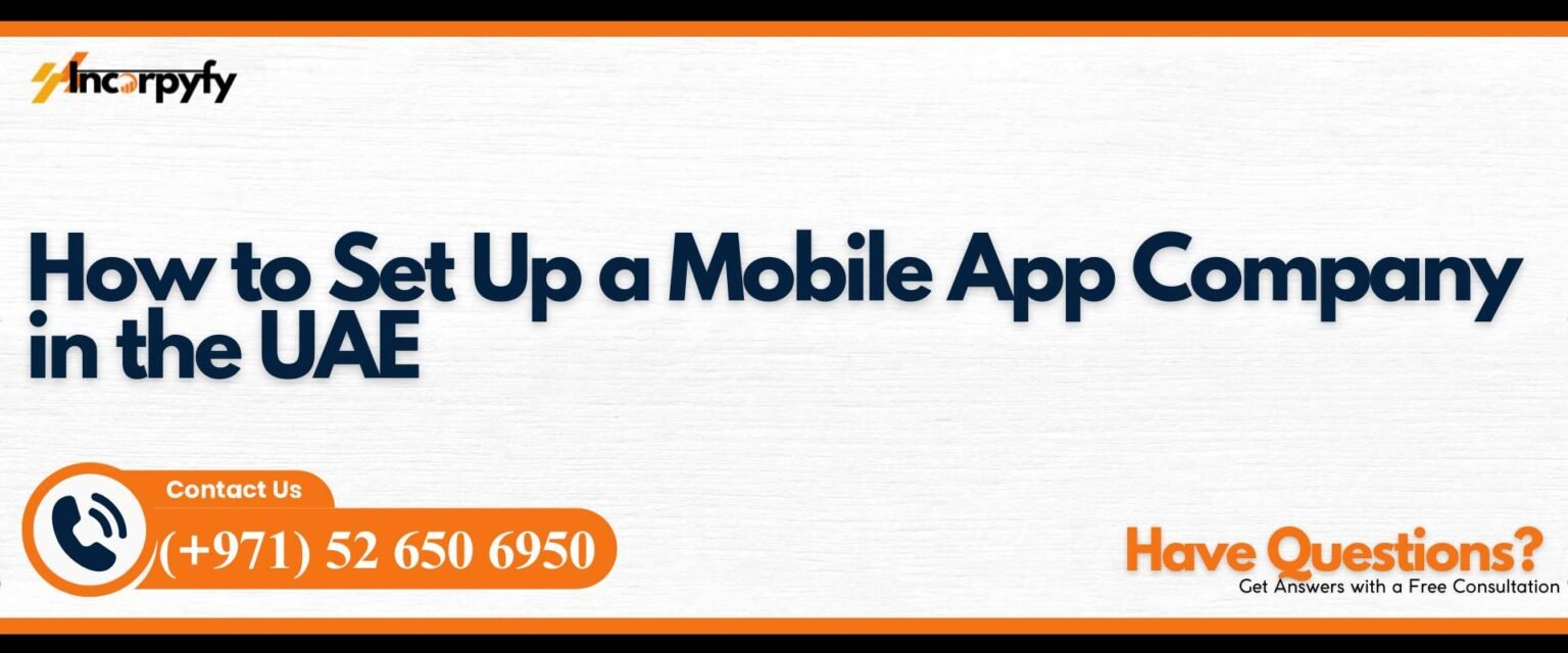 Set Up a Mobile App Company in the UAE | Incorpyfy