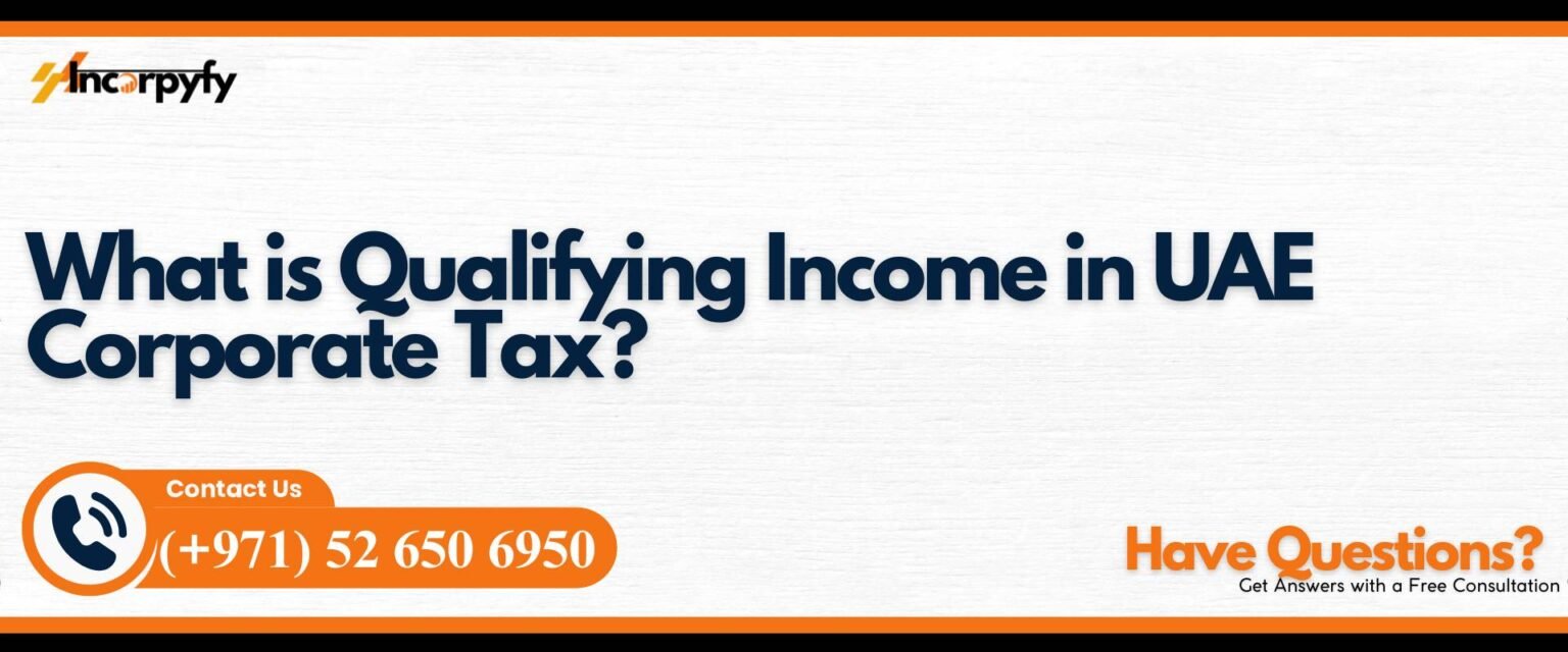What is Qualifying Income in UAE Corporate Tax? | Incorpyfy