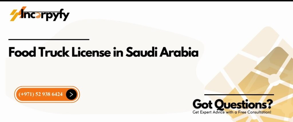 Food Truck License in Saudi Arabia | Incorpyfy