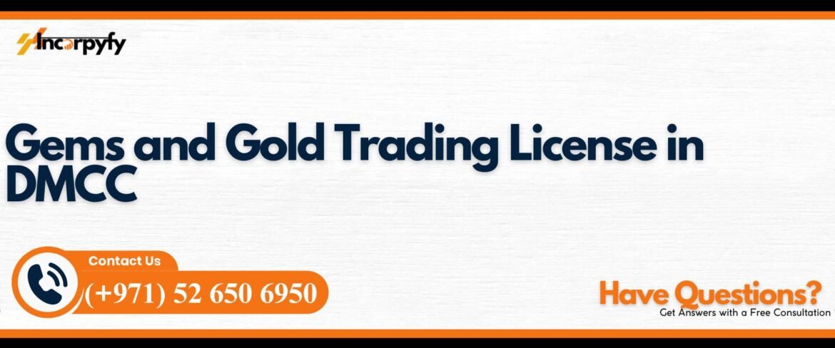 Gems and Gold Trading License in DMCC | Incorpyfy