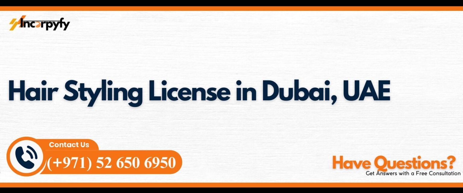 Hair Styling License in Dubai, UAE | Incorpyfy