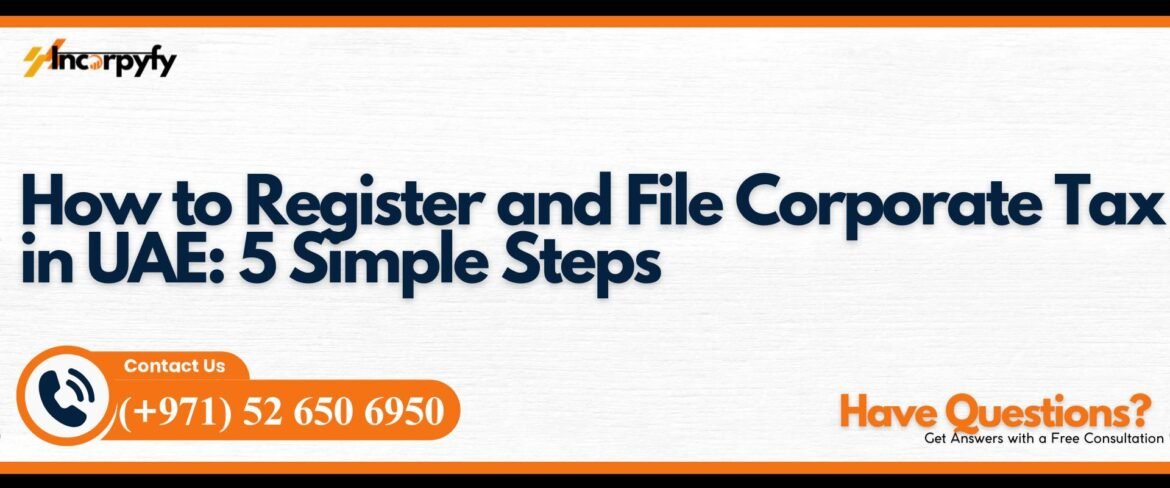 How to Register and File Corporate Tax in UAE | Incorpyfy
