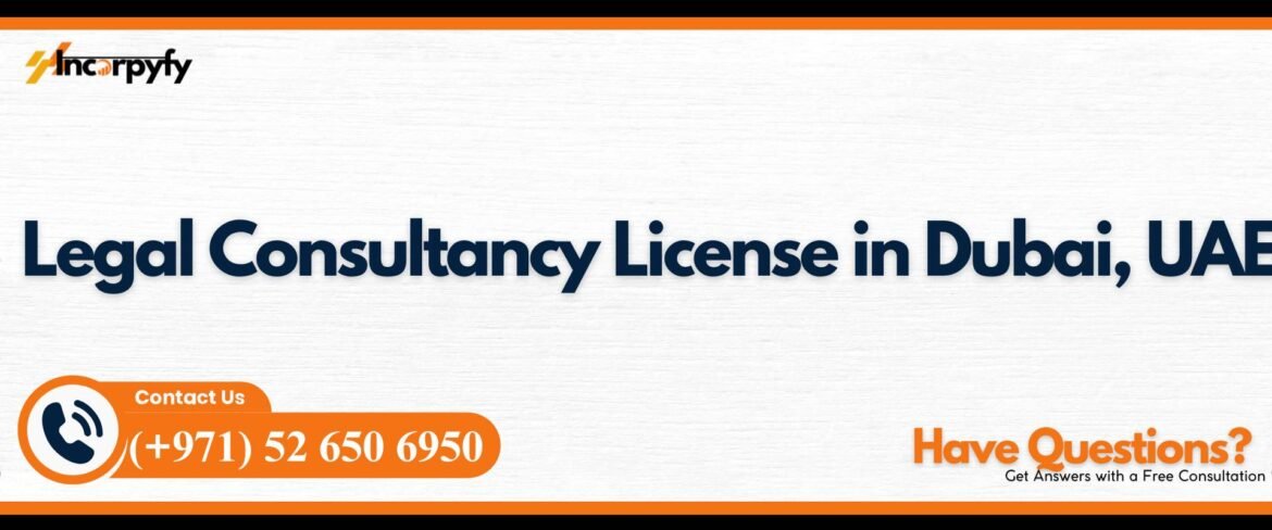 Legal Consultancy License in Dubai, UAE | Incorpyfy