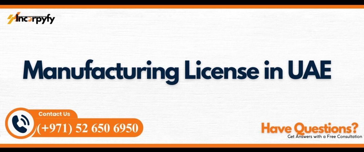 Manufacturing License in UAE | Incorpyfy